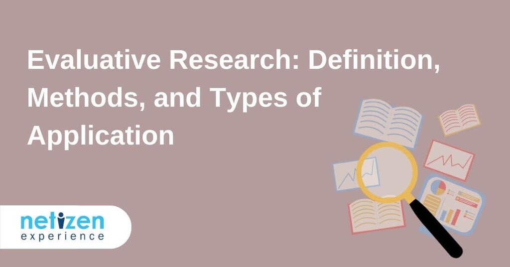 Evaluative Research: Definition, Methods & Applications